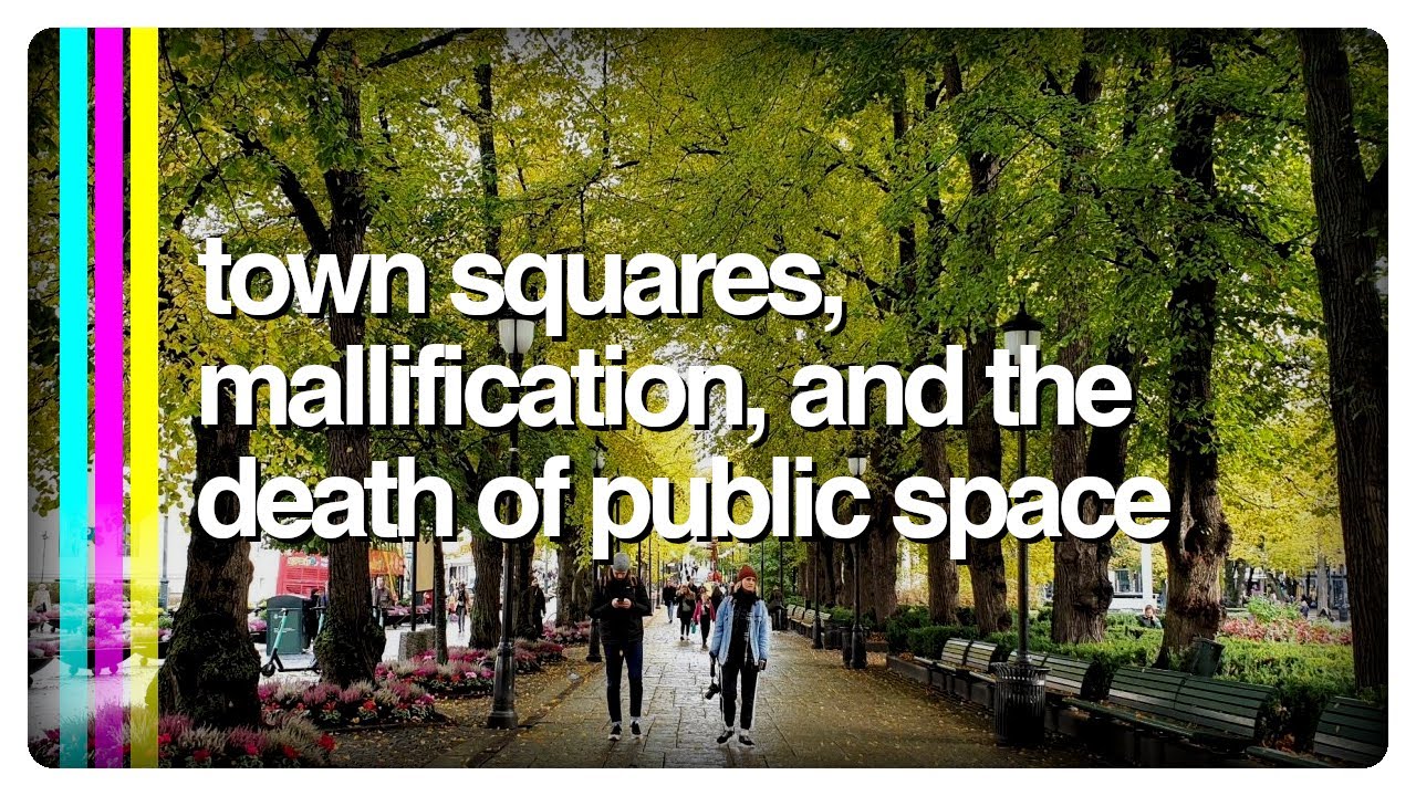 Town squares, mallification, and the death of public space