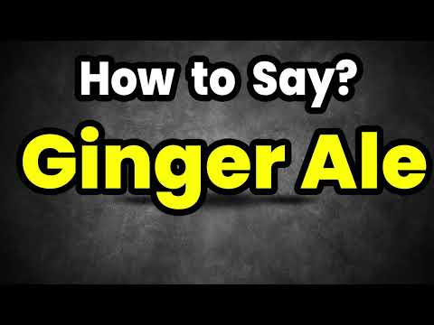 How To Pronounce Ginger Ale? (CORRECTLY) Meaning & Pronunciation