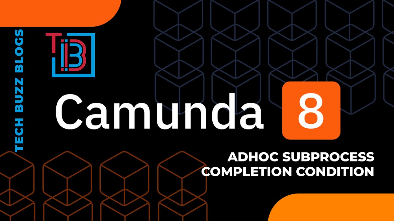 Camunda 8 - Adhoc Subprocess CompletionCondition | TECH BUZZ BLOGS