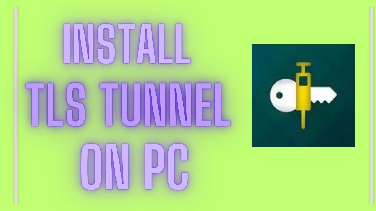 Install TLS Tunnel on PC | Secure VPN Setup Guide