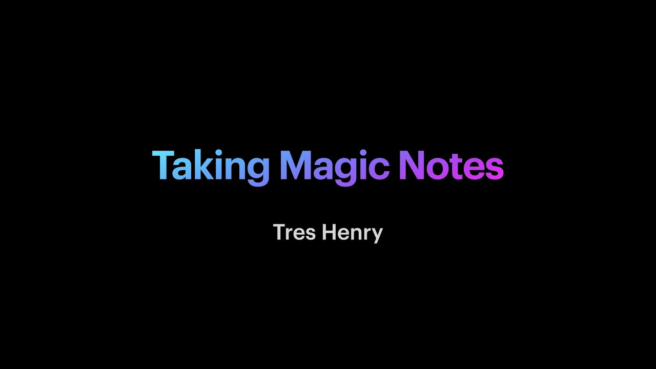 Taking Magic Notes