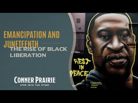 Conner Prairie - Emancipation and Juneteenth: The Rise of Black Liberation