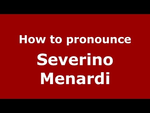 How to pronounce Severino Menardi (Italian/Italy) - PronounceNames.com