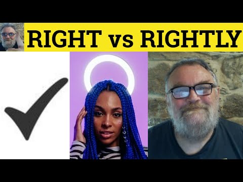 🔵 Rightly vs Right Examples - Right or Rightly Meaning - Right and Rightly Adverbs Right vs Rightly