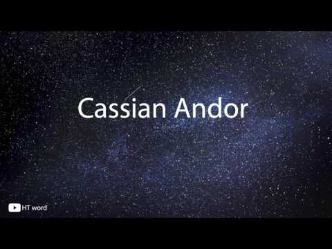 How to pronounce Cassian Andor [Star wars characters ]
