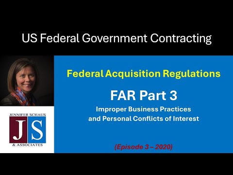 Government Contracting - FAR Part 3 - Improper Business Practices And Personal Conflicts Of Interest