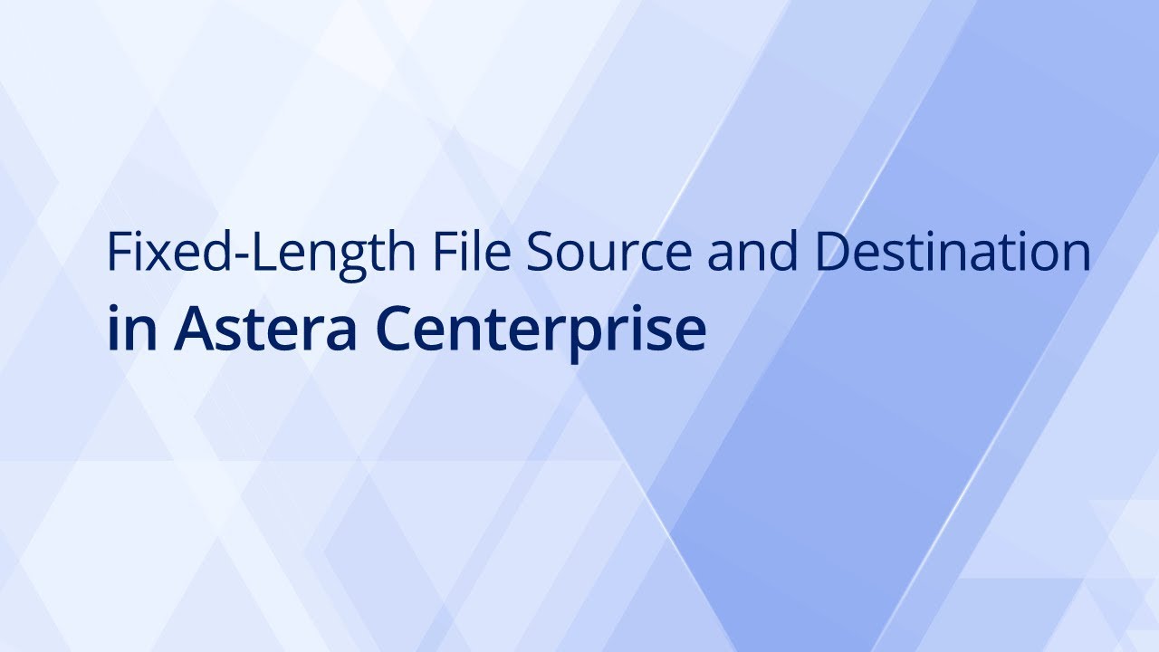 Using the Fixed-Length File Source and Destination in Astera Centerprise
