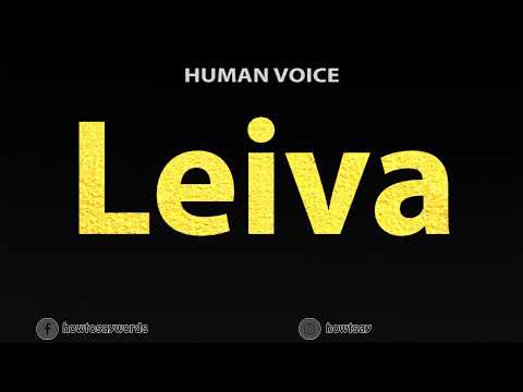 How to Pronounce Leiva
