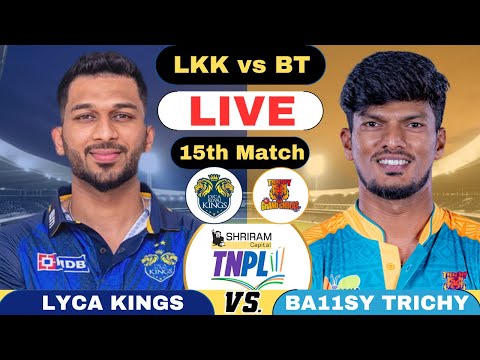 Live Trichy Grand Cholas vs Lyca Kovai Kings TNPL | TGC vs LKK Live 15th Match TNPL 2025