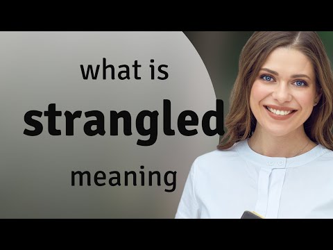 Strangled — STRANGLED meaning