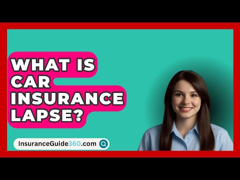 What Is Car Insurance Lapse? - InsuranceGuide360.com