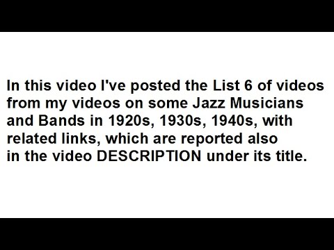 My Videos On Some Jazz Musicians And Bands In 1920s, 1930s, 1940s – List 6.