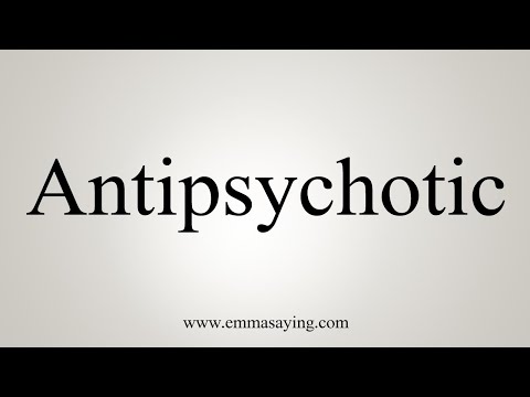 How To Say Antipsychotic