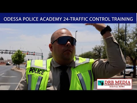 DRB MEDIA COMMUNICATIONS DIGITAL NEWS050422 ODESSA POLICE ACADEMY 24 TRAFFIC CONTROL TRAINING