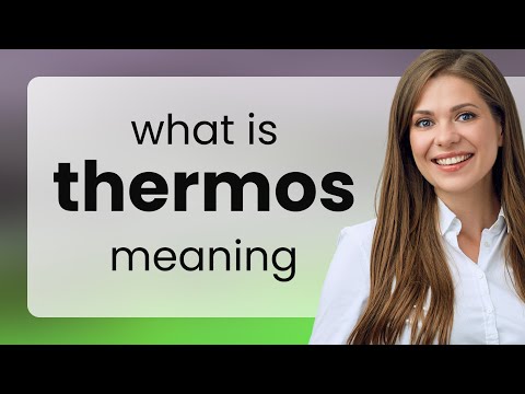 Thermos • meaning of THERMOS
