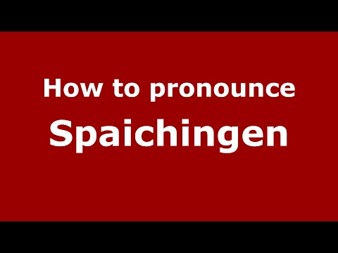 How to pronounce Spaichingen (Germany/German) - PronounceNames.com