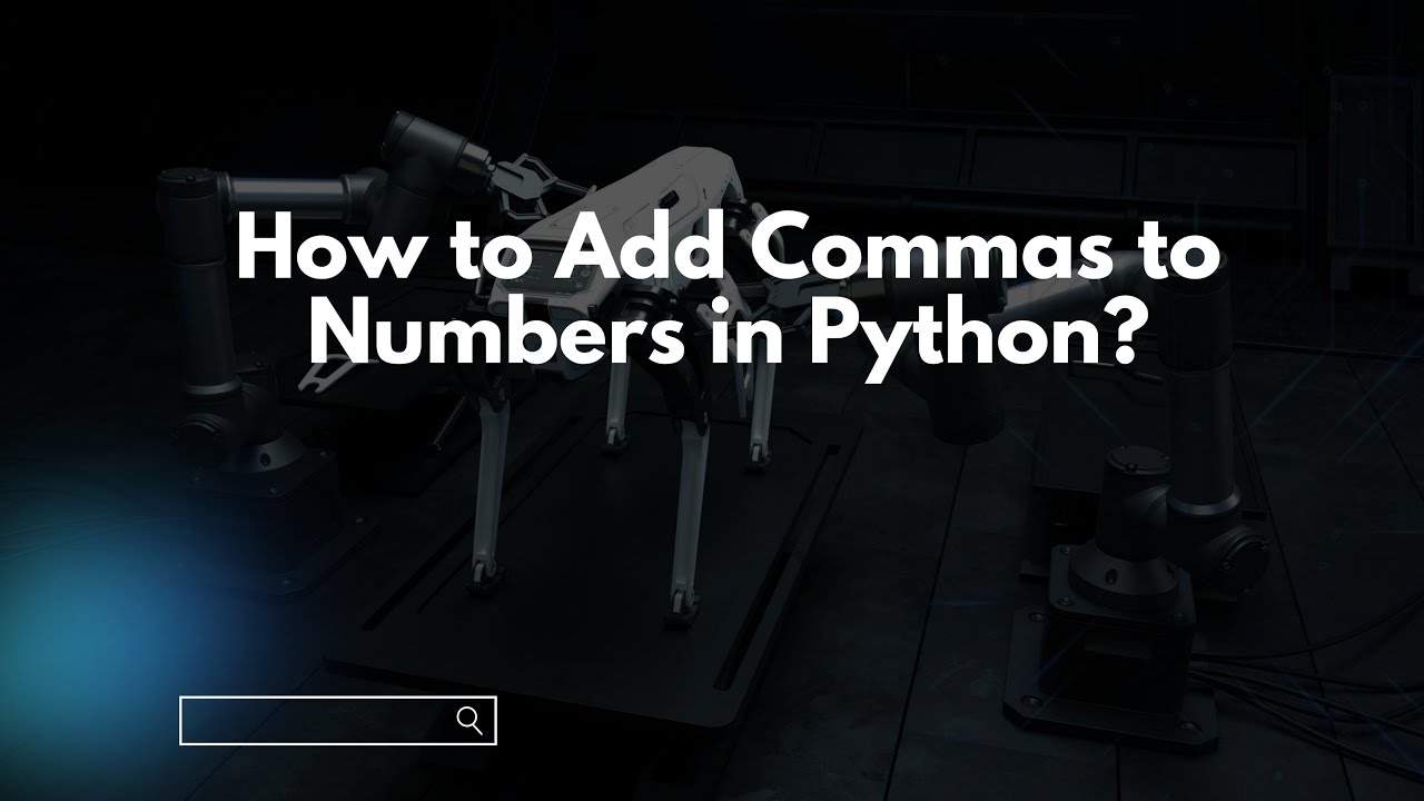 How to Add Commas to Numbers in Python?