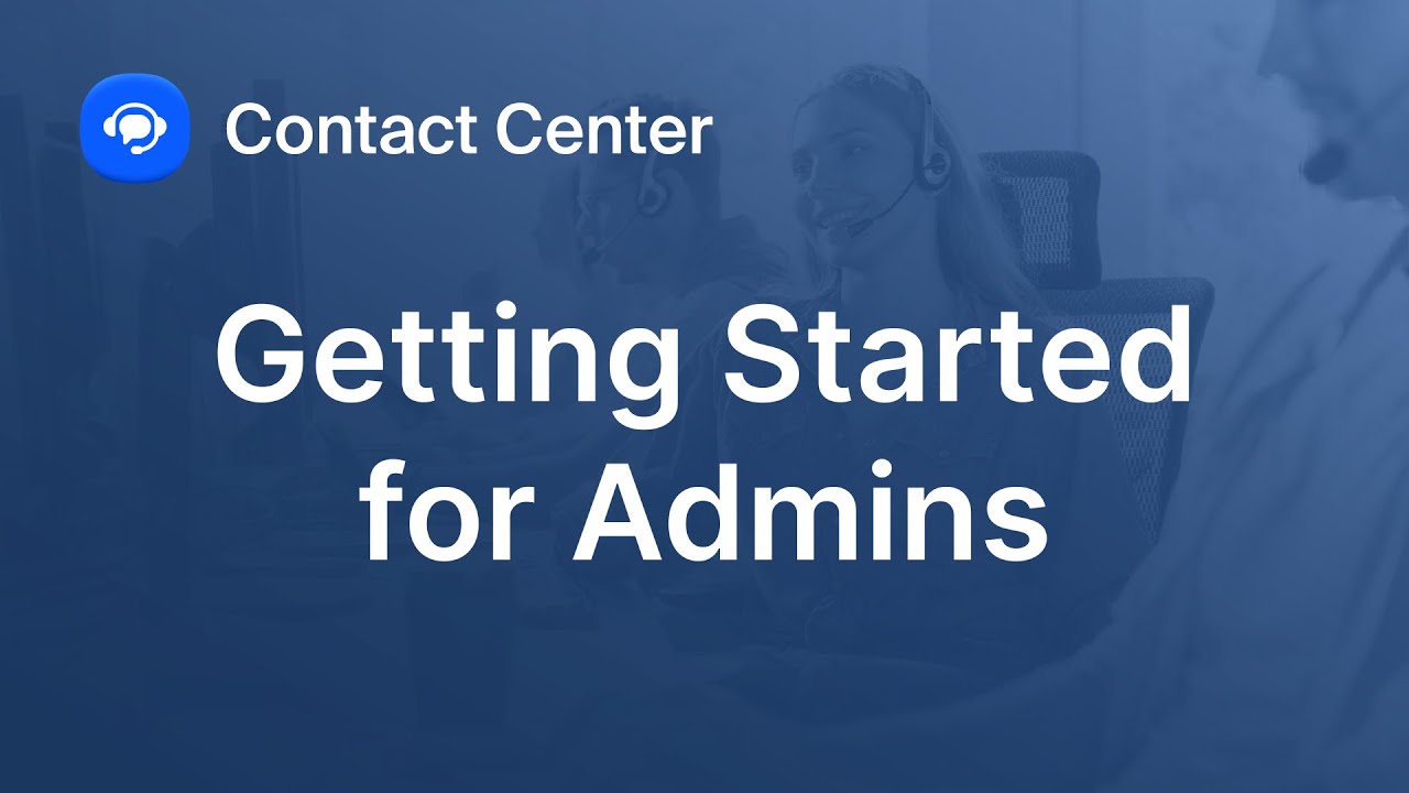 Getting Started in Zoom Contact Center for Admins