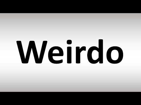 How to Pronounce Weirdo