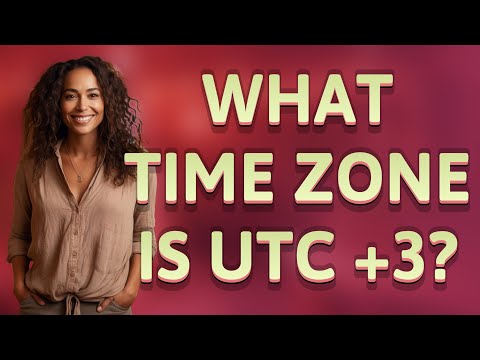 What time zone is UTC +3?