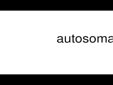 How to pronounce autosomal