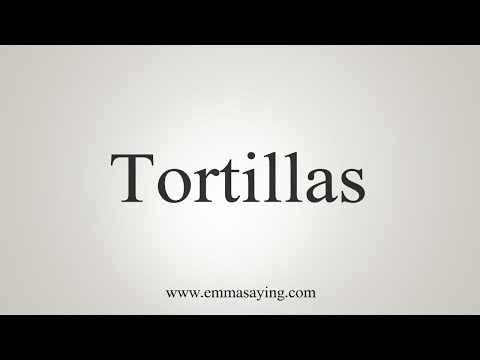 How To Say Tortillas