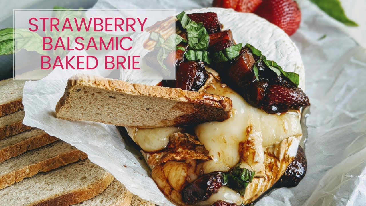 STRAWBERRY BALSAMIC BAKED BRIE