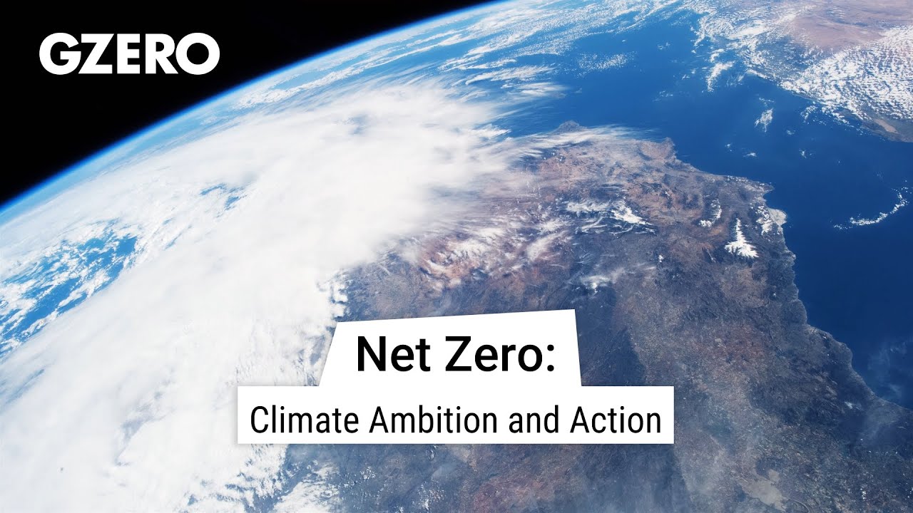 Net Zero Carbon: Climate Solutions, Ambition and Action | Toward a Sustainable Future | GZERO Media