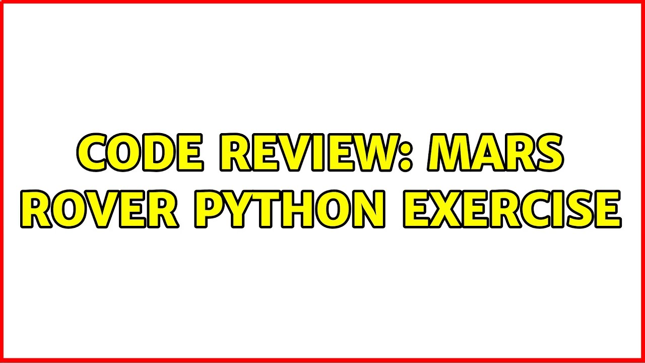 Code Review: Mars Rover Python exercise