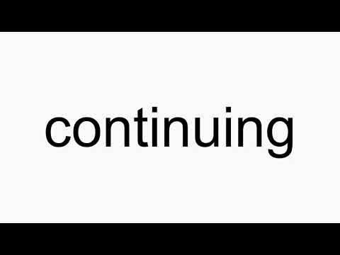 How to pronounce continuing