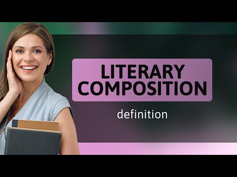 Literary composition • definition of LITERARY COMPOSITION