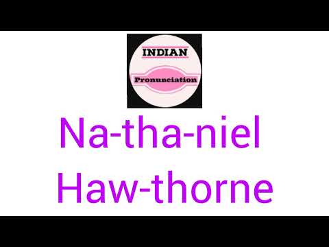 Pronounce Nathaniel Hawthorne | pronunciation of Nathaniel Hawthorne