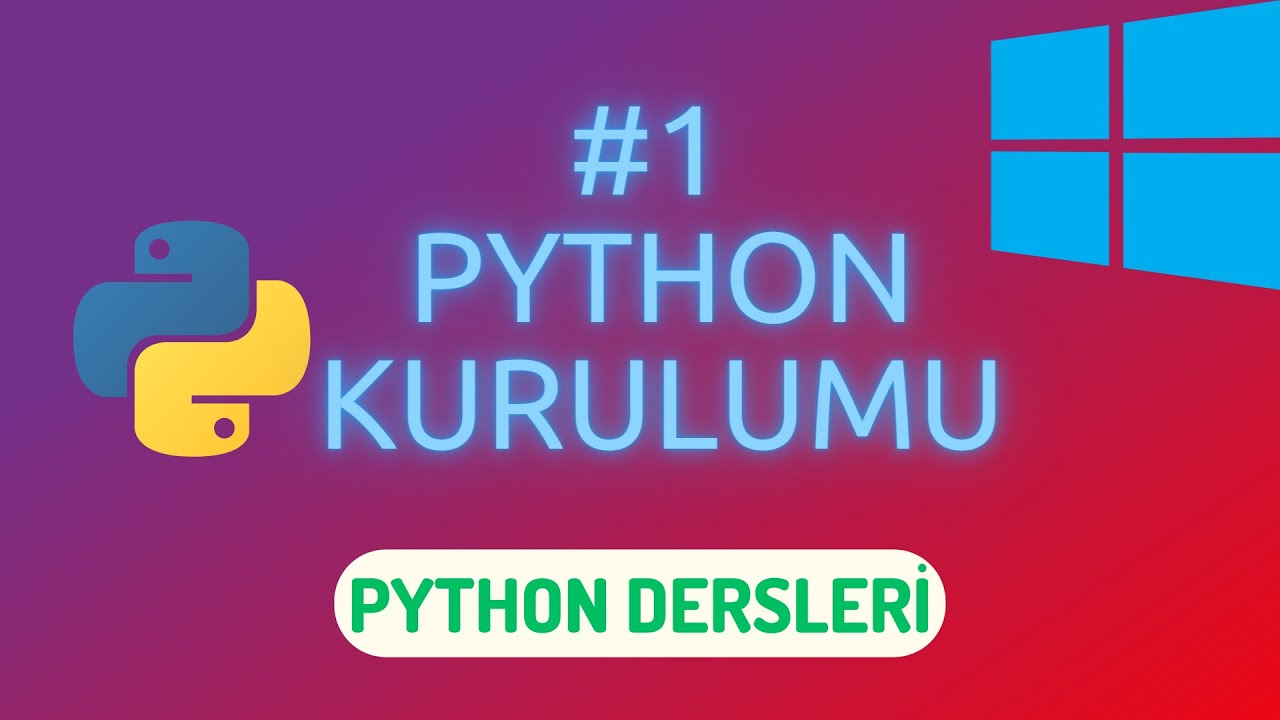 Python Dersleri 1: Python Kurulumu (Windows)