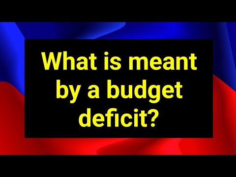 What is meant by a budget deficit?