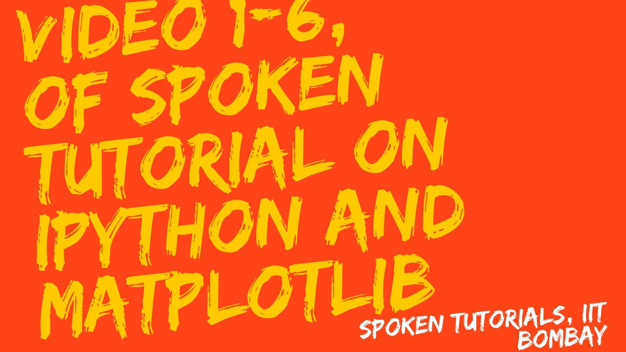 Video 1 to 6 : IPython 5.1.0  , Spoken Tutorial by FOSSEE, IIT Bombay || 2x Playback Speed