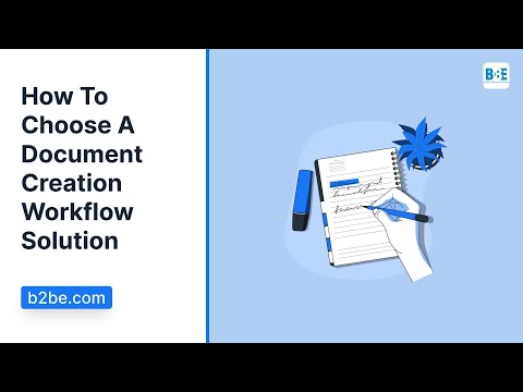 How To Choose A Document Creation Workflow Solution | B2BE