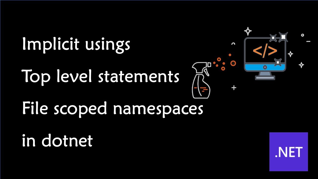 Implicit usings, file scoped namespaces, top level statements in dotnet