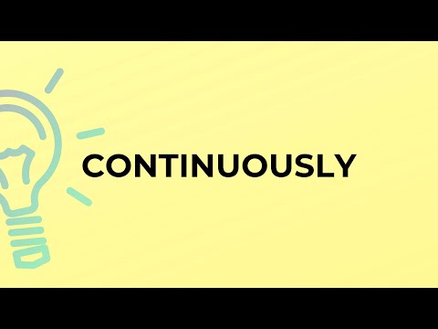 What is the meaning of the word CONTINUOUSLY?
