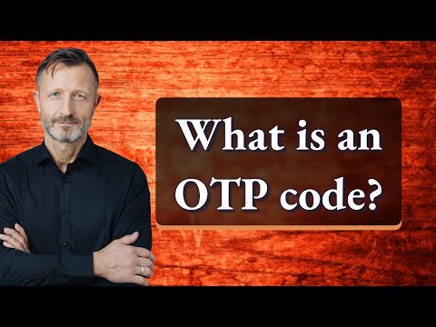 What is an OTP code?