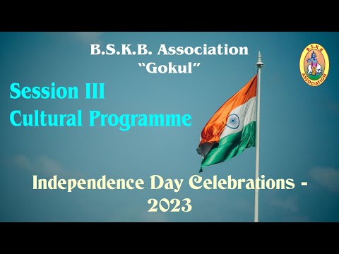 15.08.2023 – Session III - BSKB ASSOCIATION – INDEPENDENCE DAY CELEBRATIONS – GOKUL – SION