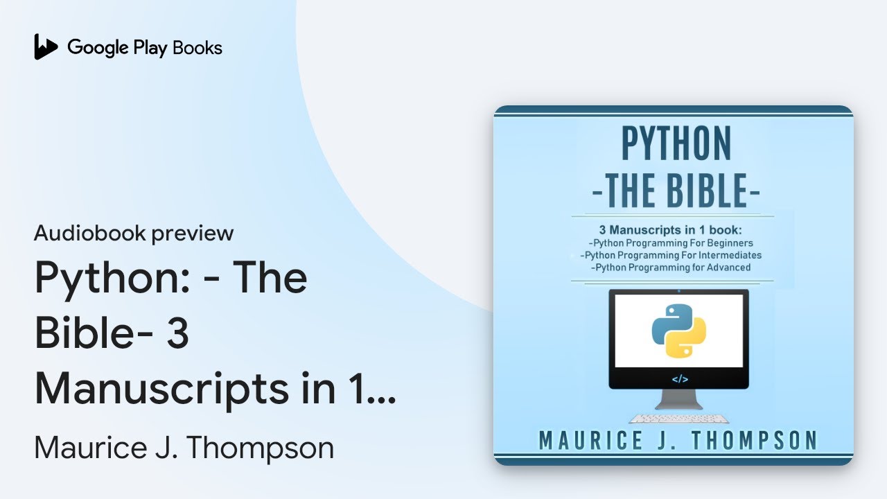 Python: - The Bible- 3 Manuscripts in 1 book:… by Maurice J. Thompson · Audiobook preview