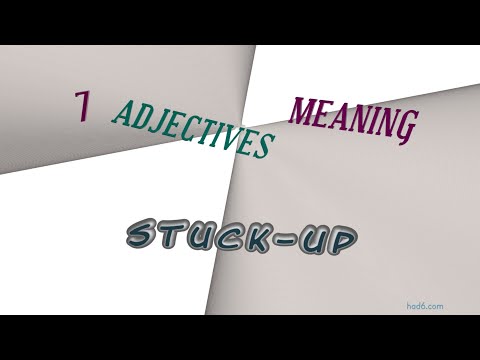 stuck-up - 7 adjectives which are synonym of stuck-up (sentence examples)
