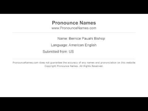 How to pronounce Bernice Pauahi Bishop (American English/US) - PronounceNames.com