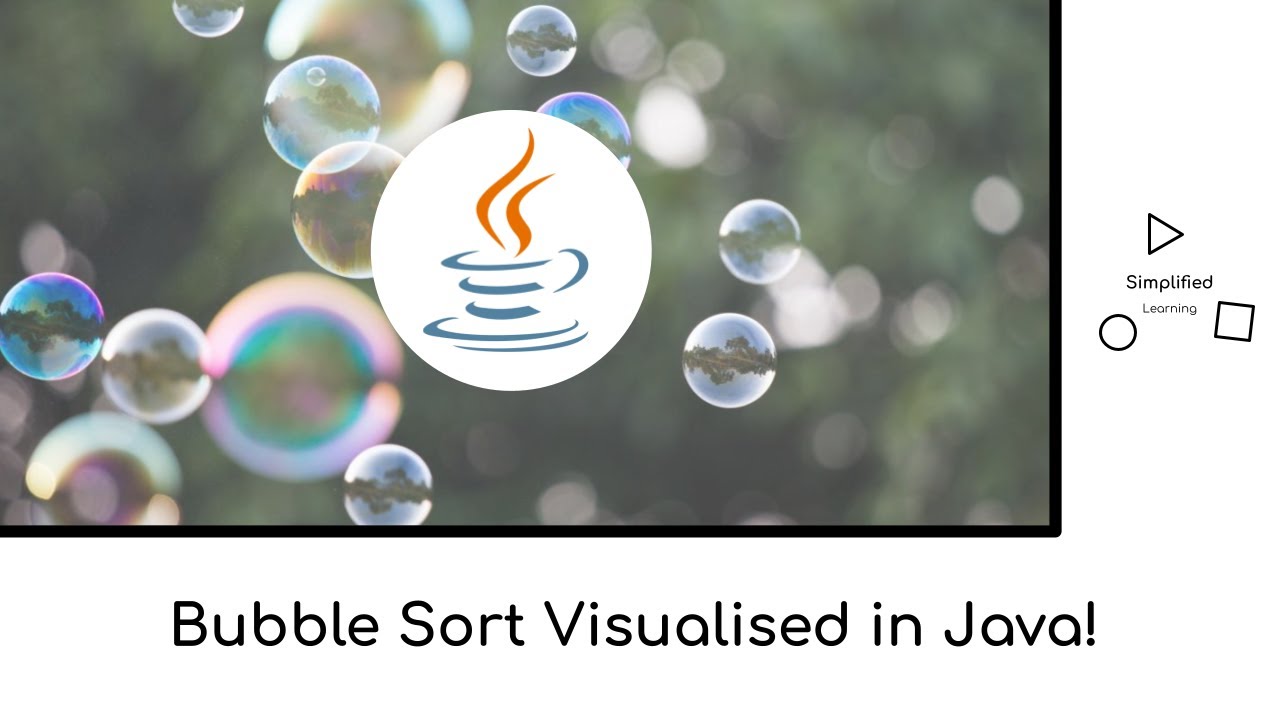 Sorting with Bubbles: Visualizing the Bubble Sort Algorithm Using Java!