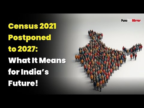 Census 2021 Postponed to 2027: What It Means for India’s Future l Pune Times Mirror