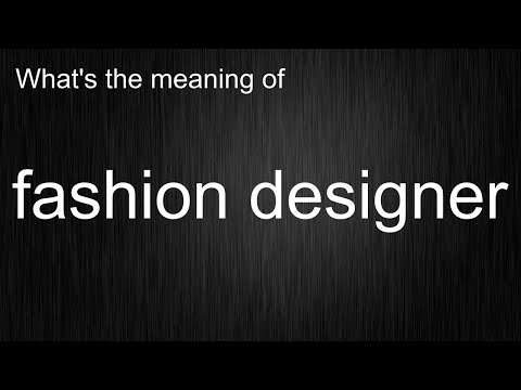 What's the meaning of "fashion designer", How to pronounce fashion designer?