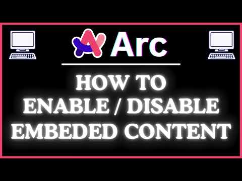 How to Enable or Disable Embedded Content in the Arc Browser | Easy Step-by-Step PC Guide