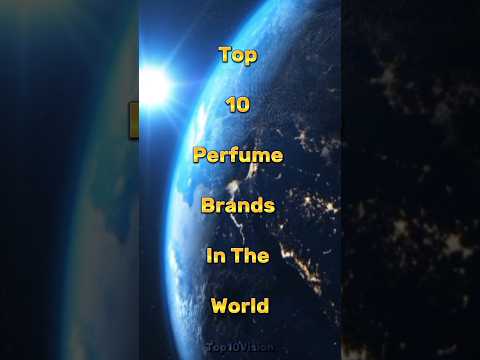Top 10 Perfume Brands In The World #top10facts #top10videos #top10vision #top10 #perfumebrands