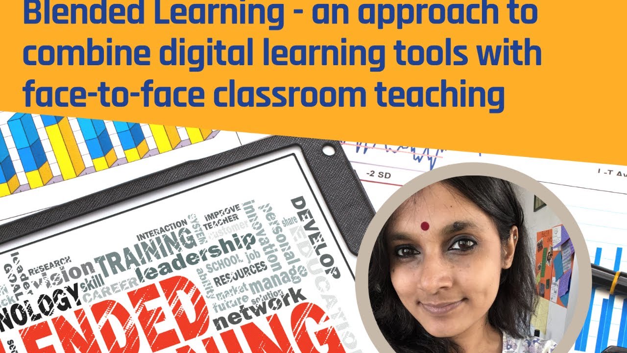 Blended Learning - combine digital learning tools with face-to-face classroom teaching.