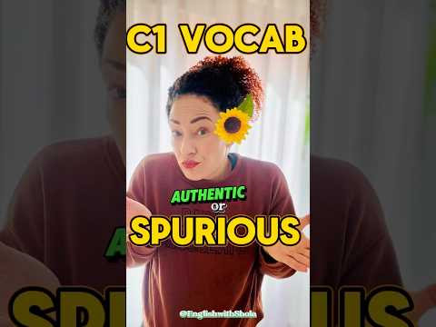 🧐SPURIOUS - C1 advanced vocab you can use in conversation